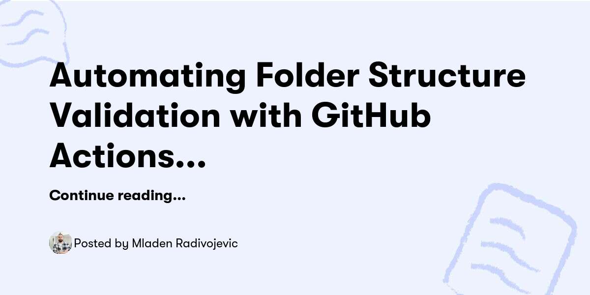 Automating Folder Structure Validation with GitHub Actions and Bash — Mladen Radivojevic ...