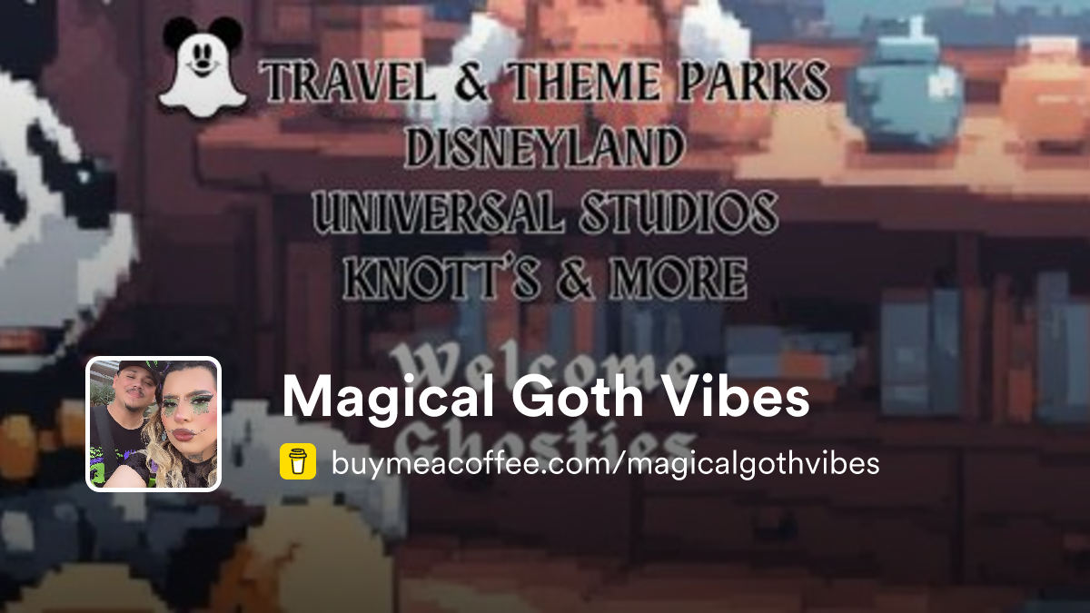 Magical Goth Vibes is Travel & Theme Park Content - Buymeacoffee