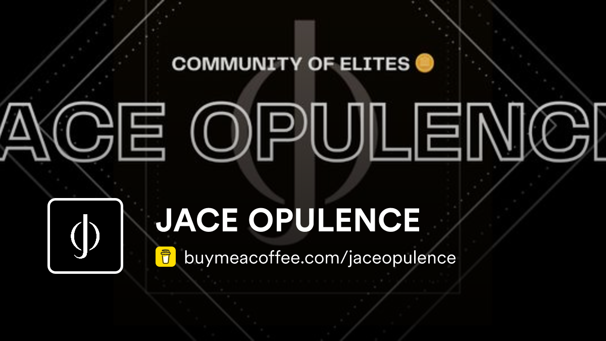 Membership | JACE OPULENCE - Buymeacoffee