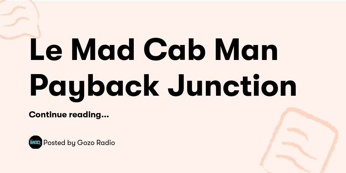 Le Mad Cab Man Payback Junction — Gozo Radio - Buymeacoffee