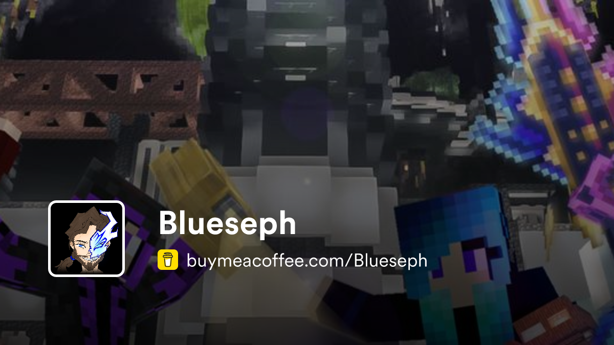 Blueseph is Bringing creativity and inspiration to the world of Minecraft. - Buymeacoffee