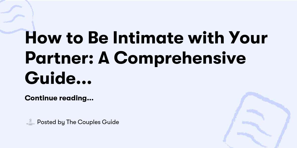 How to Be Intimate with Your Partner: A Comprehensive Guide to Building ...