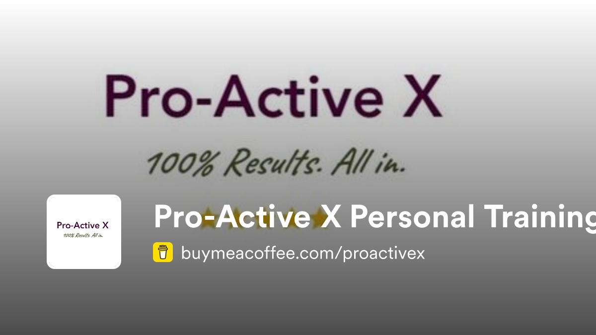 Pro-Active X Personal Training is Education, exercise training, nutrition and improving overall ...