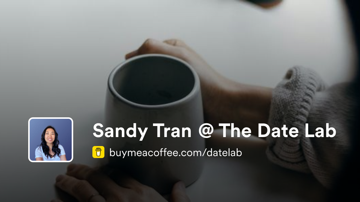 Sandy Tran @ The Date Lab is Helping you date with confidence and clarity - Buymeacoffee