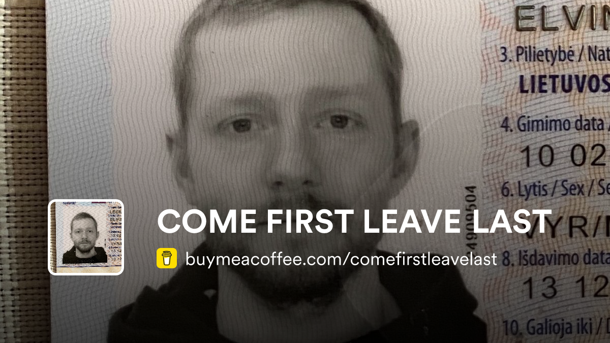 COME FIRST LEAVE LAST - Buymeacoffee