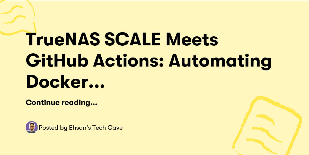 TrueNAS SCALE Meets GitHub Actions: Automating Docker Containers ...