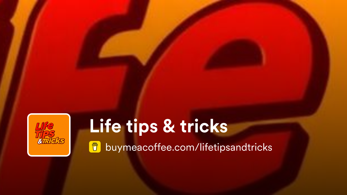 Life tips & tricks - Buymeacoffee