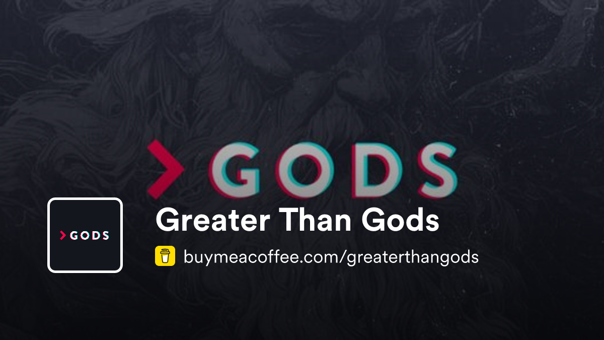 Greater Than Gods is Promoting truth, transparency and accountability ...