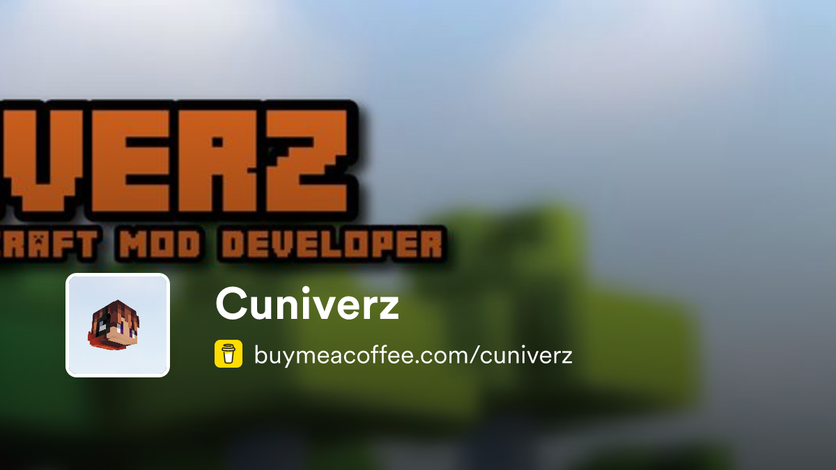 Cuniverz is Making Minecraft Mods, Data packs, Resource packs, Maps. - Buymeacoffee