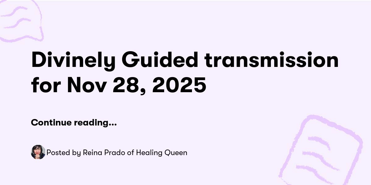 Divinely Guided transmission for Nov 28, 2025 — Reina Prado of Healing ...