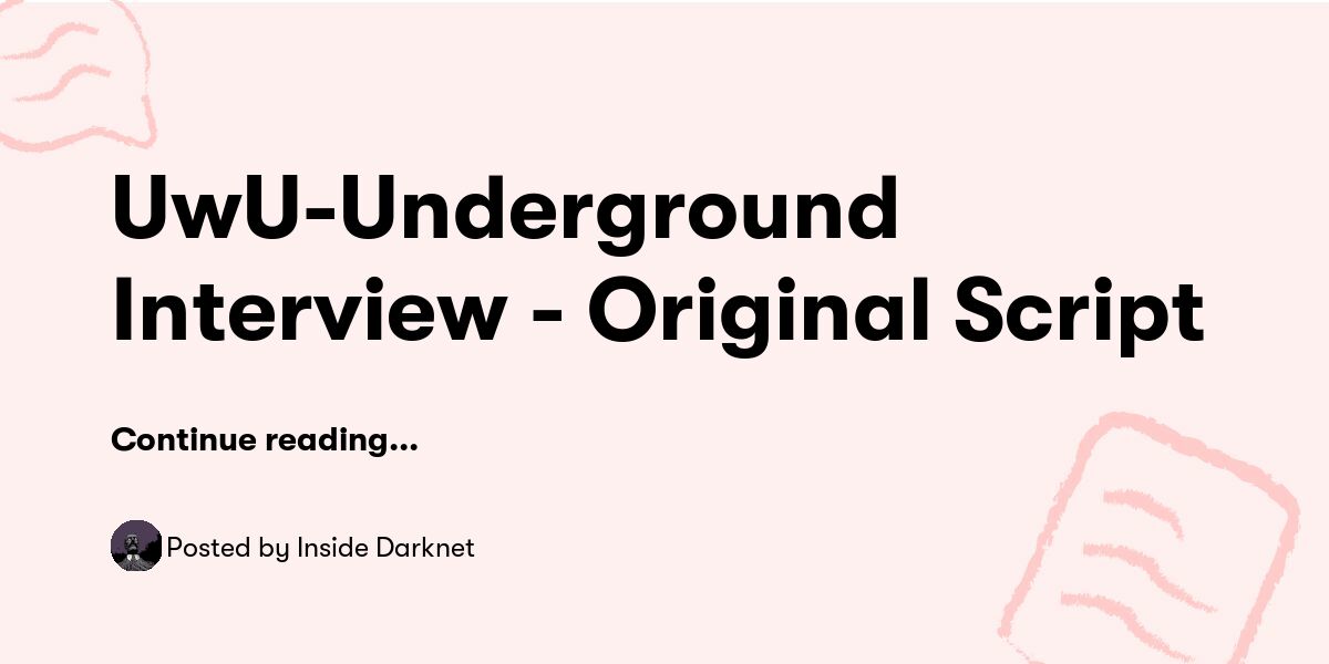UwU-Underground Interview - Original Script — Inside Darknet - Buymeacoffee