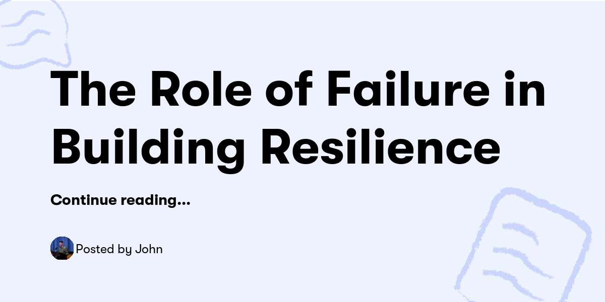 The Role of Failure in Building Resilience — John - Buymeacoffee