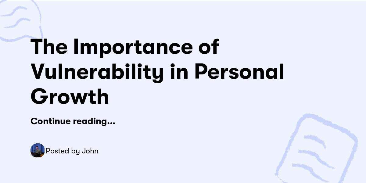The Importance of Vulnerability in Personal Growth — John - Buymeacoffee