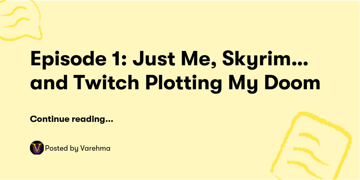 Episode 1: Just Me, Skyrim… and Twitch Plotting My Doom — Varehma - Buymeacoffee