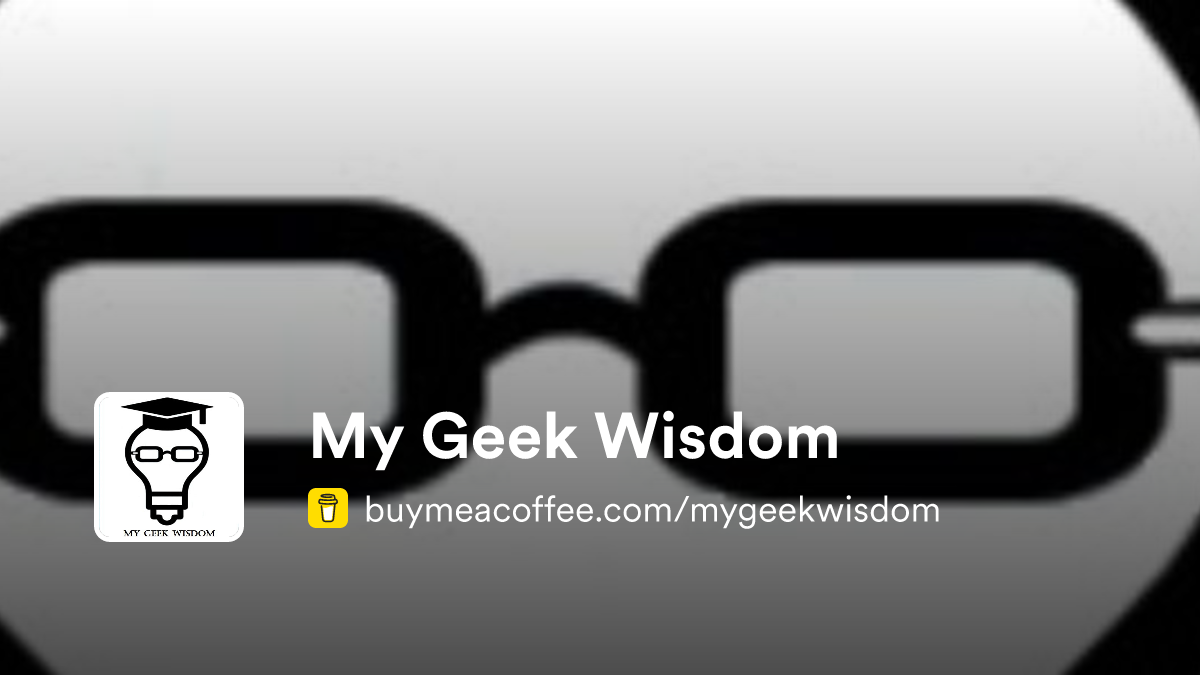 My Geek Wisdom - Buymeacoffee
