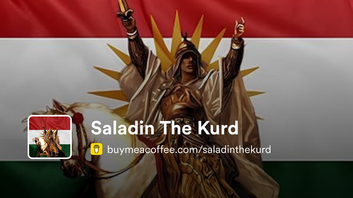 Saladin The Kurd is Kurdish History - Dîroka Kurdan - Kürt Tarihi - Buymeacoffee