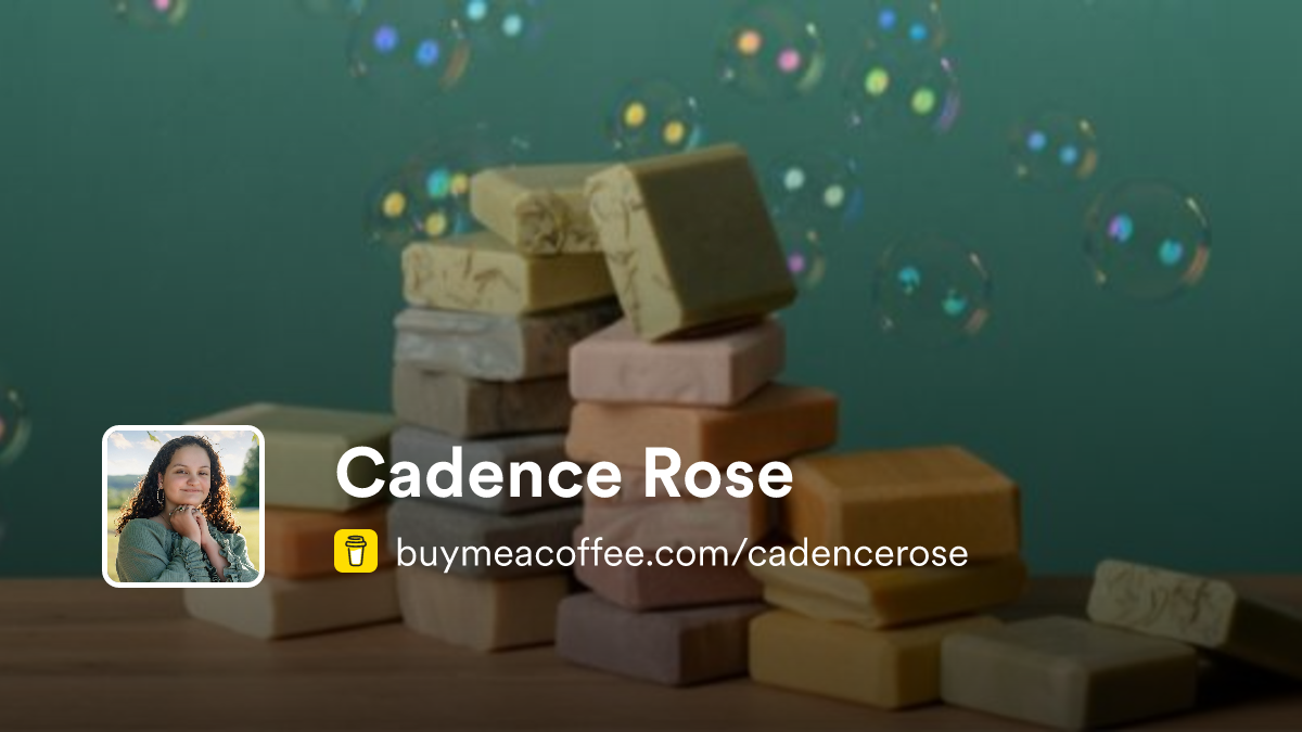 Cadence Rose is a 15 year old business owner making YouTube videos and natural soap! - Buymeacoffee