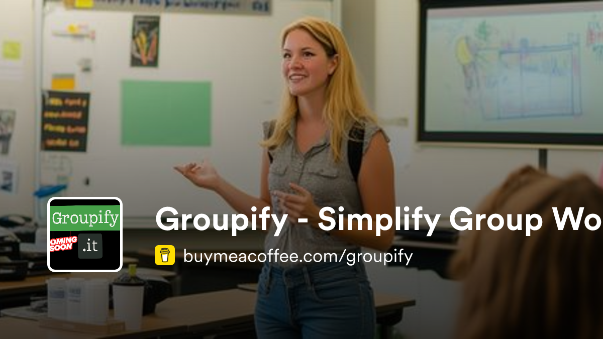 Groupify - Simplify Group Work is Tools for teaching - Buymeacoffee