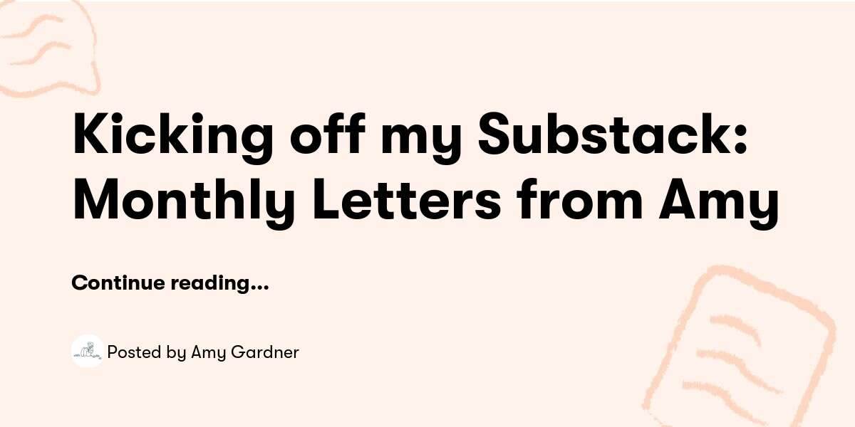 Kicking off my Substack: Monthly Letters from Amy — Amy Gardner - Buymeacoffee