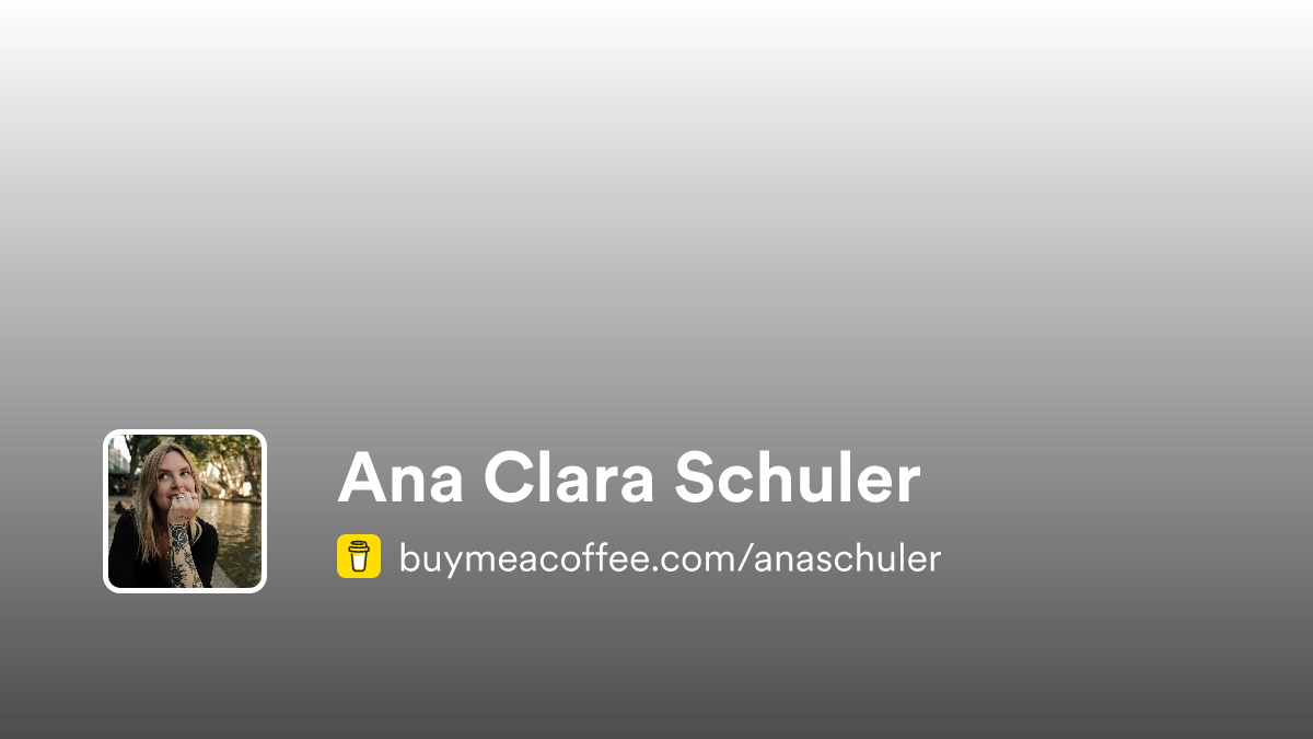 Ana Clara Schuler is stories - Buymeacoffee