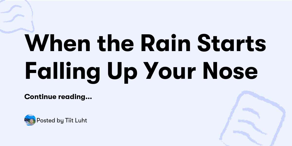 When the Rain Starts Falling Up Your Nose — Tiit Luht - Buymeacoffee