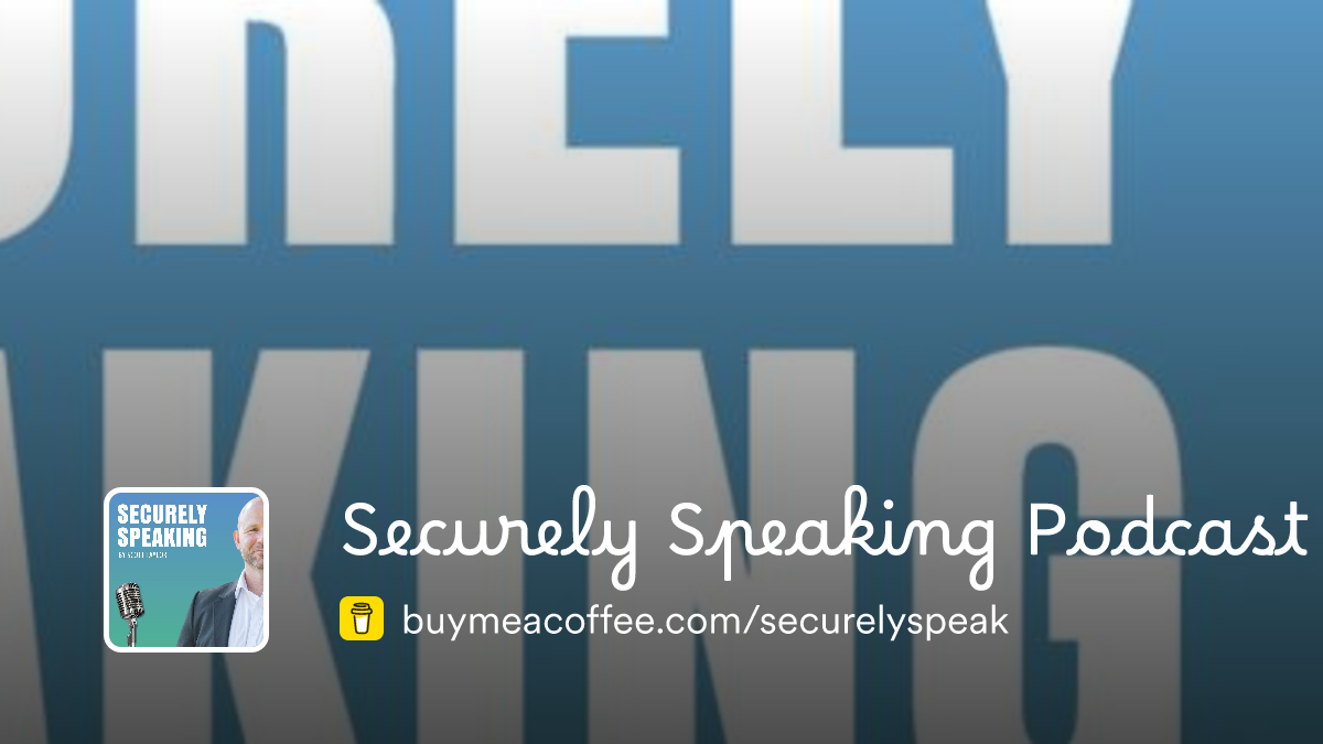 Securely Speaking Podcast is a podcast shining a light on unique ...