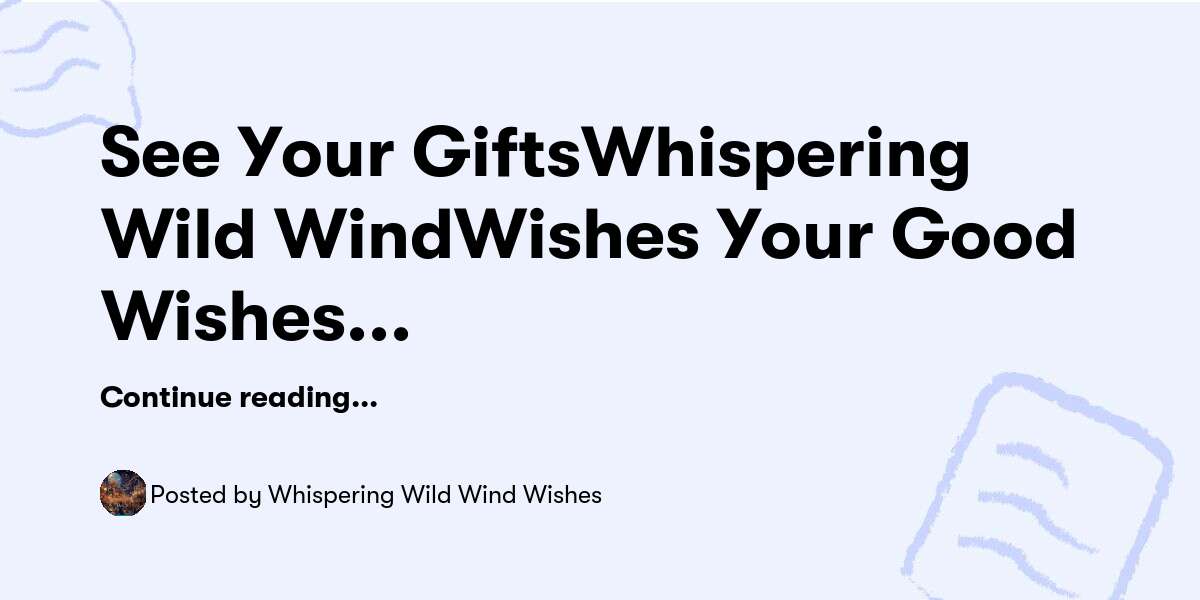See Your GiftsWhispering Wild WindWishes Your Good Wishes Will Prosper ...