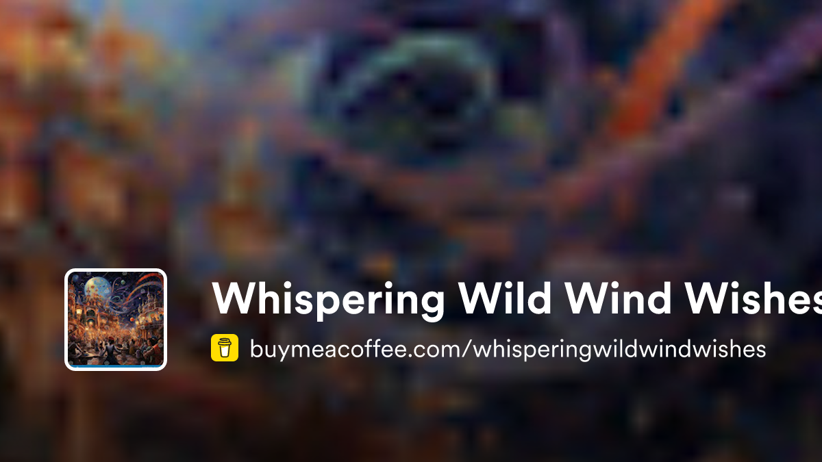 Whispering Wild Wind Wishes - Buymeacoffee