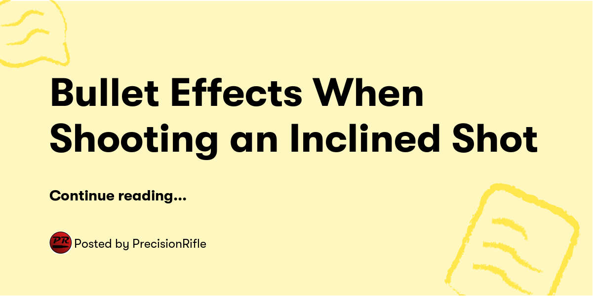 Bullet Effects When Shooting an Inclined Shot — PrecisionRifle ...