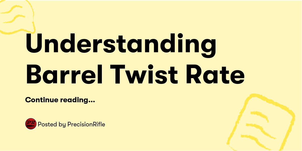 Understanding Barrel Twist Rate — PrecisionRifle - Buymeacoffee