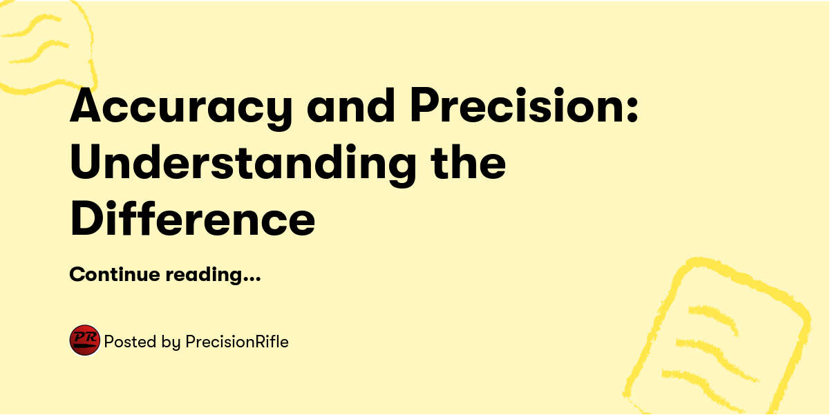 Accuracy and Precision: Understanding the Difference — PrecisionRifle ...