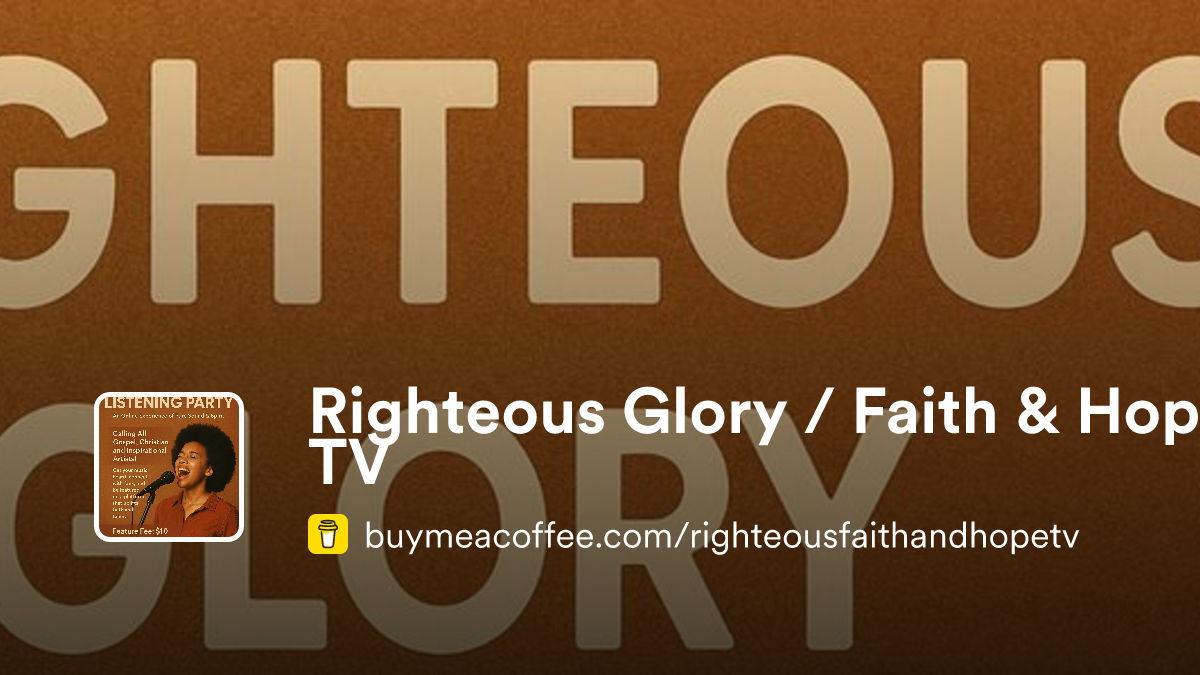 Righteous Glory / Faith & Hope TV - Buymeacoffee