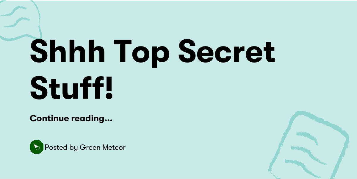 Shhh Top Secret Stuff! — Green Meteor - Buymeacoffee