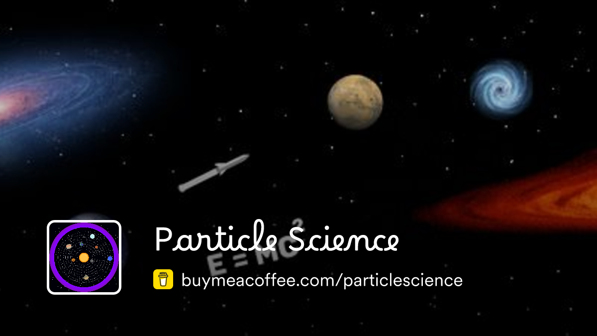 Particle Science is Creating science content, explaining the universe ...