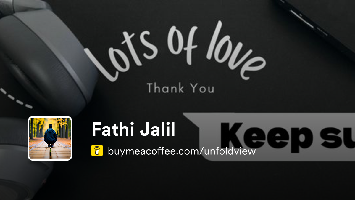 Fathi Jalil is Share the beauty around us & creating content that speaks to the soul - Buymeacoffee