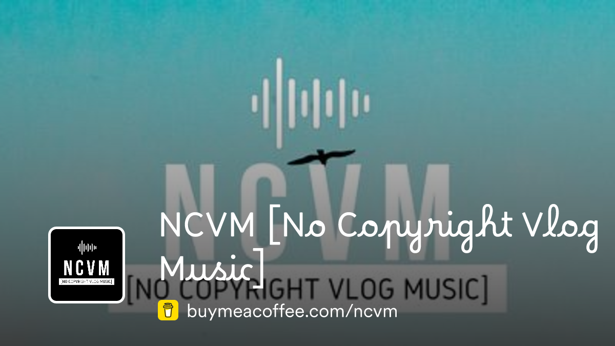 NCVM [No Copyright Vlog Music] is a channel of free music for content creators - Buymeacoffee