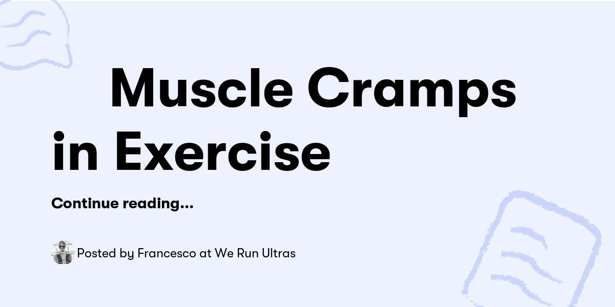 📝 Muscle Cramps in Exercise — Francesco at We Run Ultras - Buymeacoffee