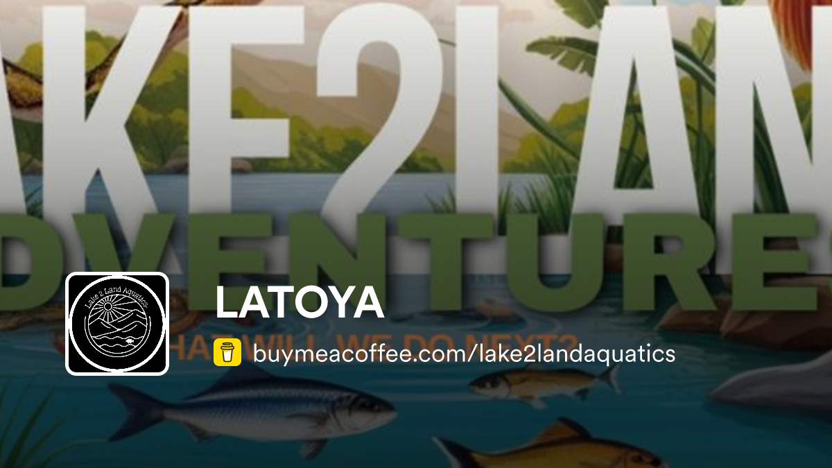LATOYA is lake2landaquatics.com - Buymeacoffee