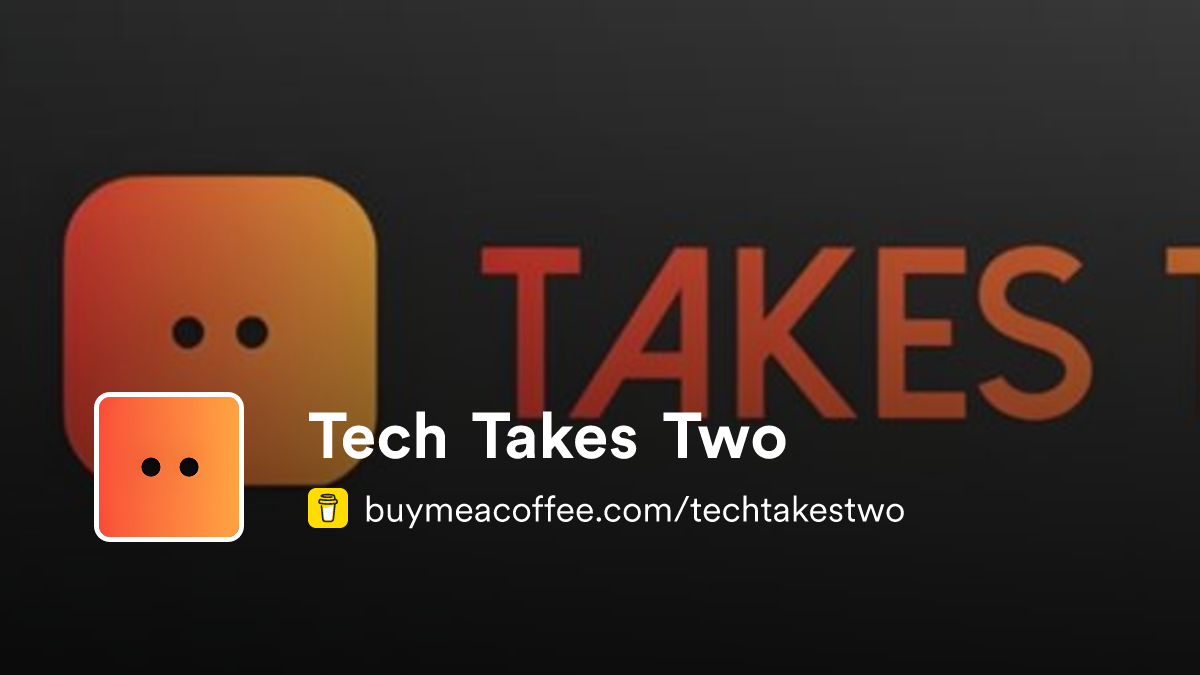 Tech Takes Two is Vídeos sobre tecnologia! - Buymeacoffee