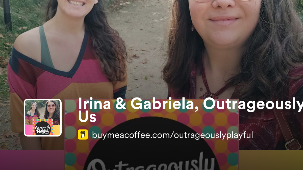 Irina & Gabriela, Outrageously Us - Buymeacoffee