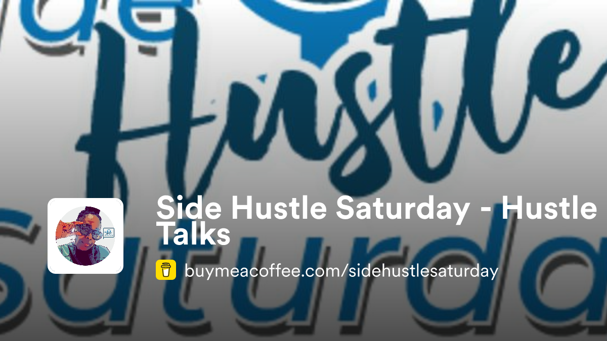 Side Hustle Saturday - Hustle Talks - Buymeacoffee
