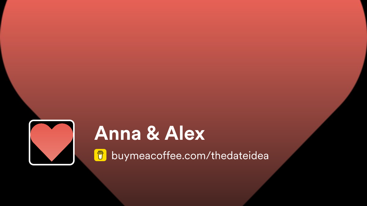 Anna & Alex is We created thedateidea.com, a fun and easy-to-use date ...