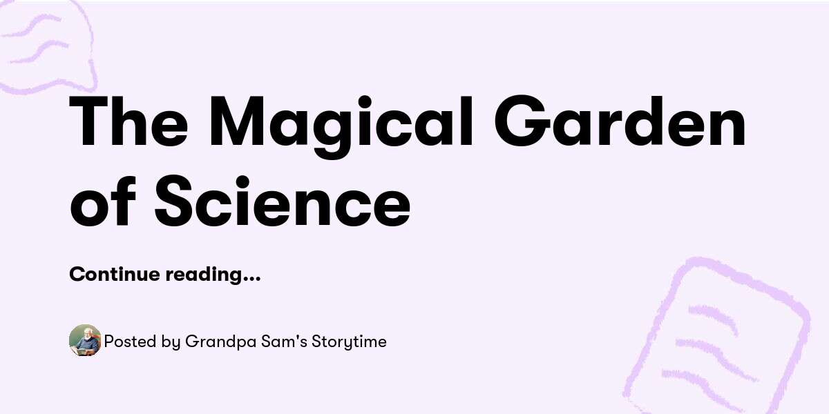 The Magical Garden of Science — Grandpa Sam's Storytime - Buymeacoffee