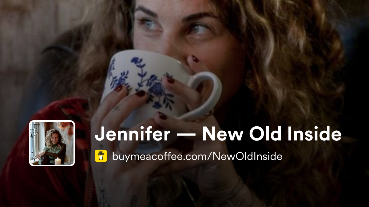 Gallery | Jennifer — New Old Inside - Buymeacoffee