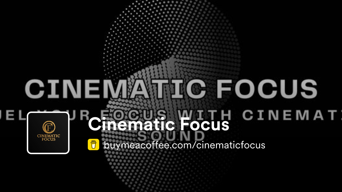 Cinematic Focus is Videos for productivity - Buymeacoffee