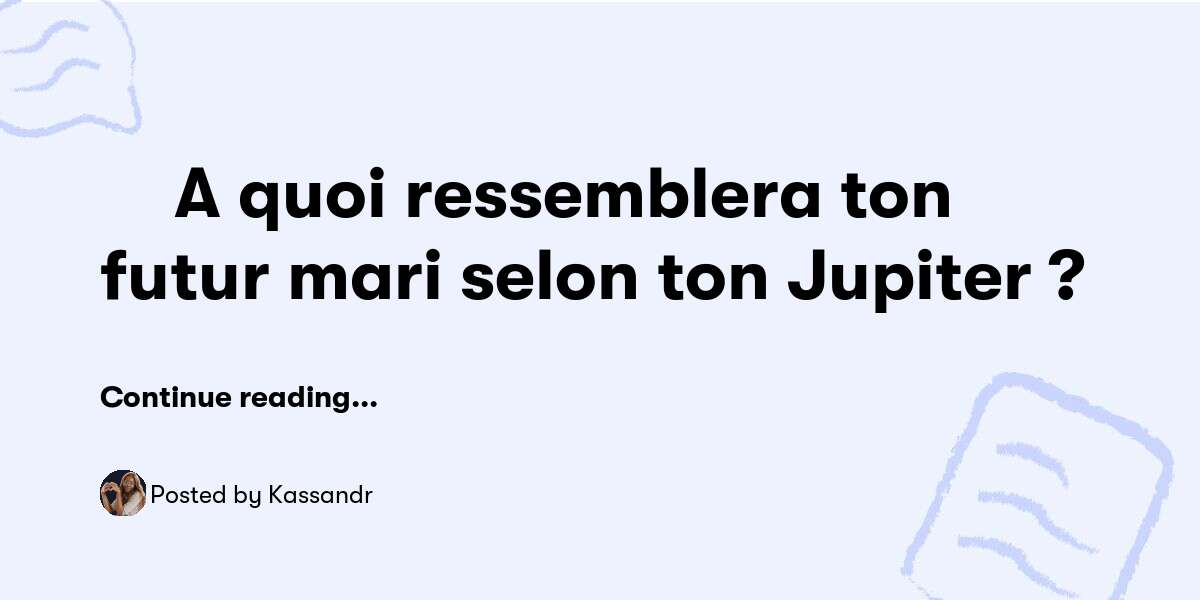 🎙 A quoi ressemblera ton futur mari selon ton Jupiter ? — Kassandr ...