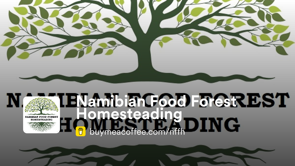 Namibian Food Forest Homesteading is Creating food forests! - Buymeacoffee