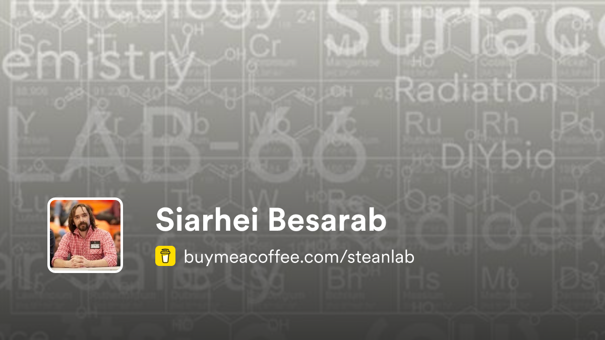 Siarhei Besarab is Science communication on chemistry, technology and public safety - Buymeacoffee