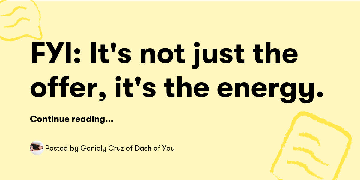 FYI: It's not just the offer, it's the energy. — Geniely Cruz of Dash of You - Buymeacoffee