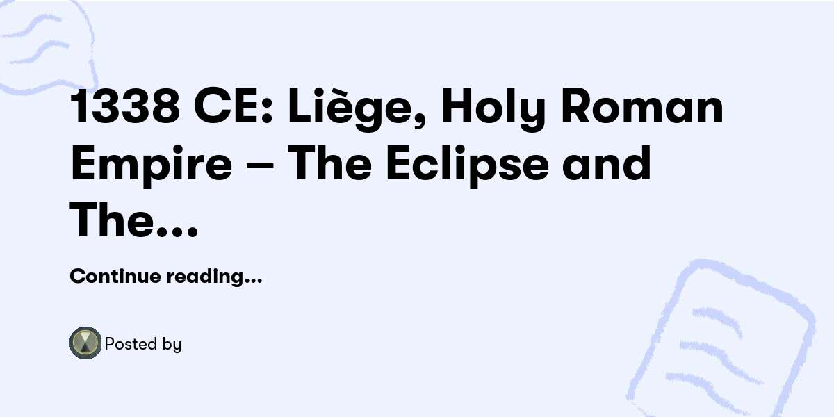 1338 CE: Liège, Holy Roman Empire – The Eclipse and The Fiery Comet ...